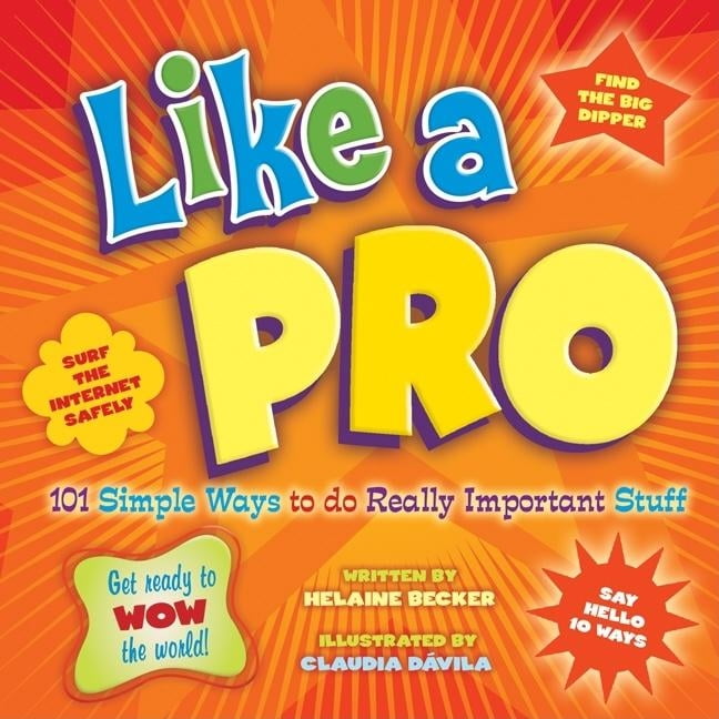 Like a Pro : 101 Simple Ways to Do Really Important Stuff (Paperback ...