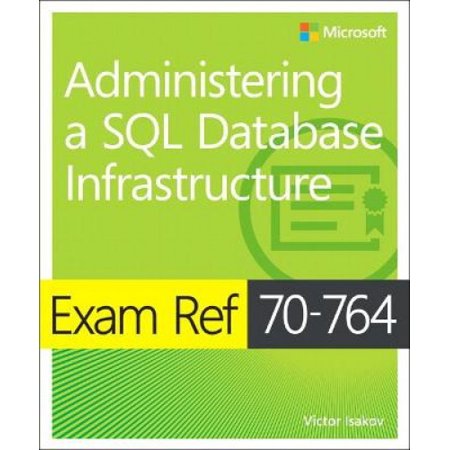 Exam Ref 70-764 Administering a SQL Database Infrastructure | Walmart ...