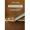 101 Woodworking Plan and Projects: The Guide to Start Your Carpentry Workshop with DIY, To ...