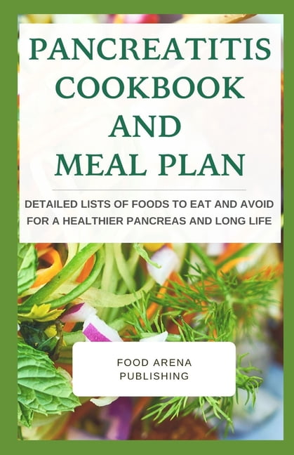 Buy Pancreatitis Cookbook And Meal Plan : Detailed Lists Of Foods To ...