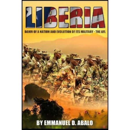 Liberia: Dawn of A Nation and Evolution of Its Military - The AFL ...