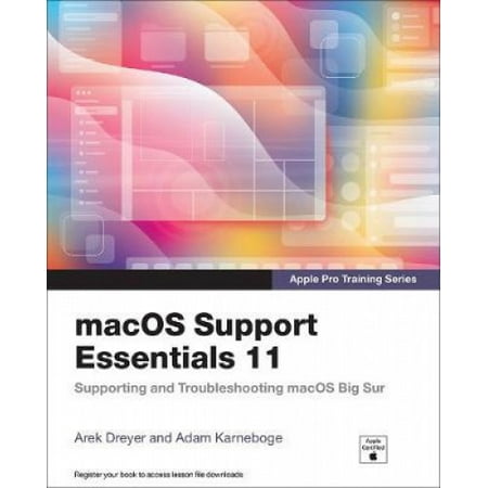 macOS Support Essentials 11 - Apple Pro Training Series: Supporting and Troubleshooting macOS ...