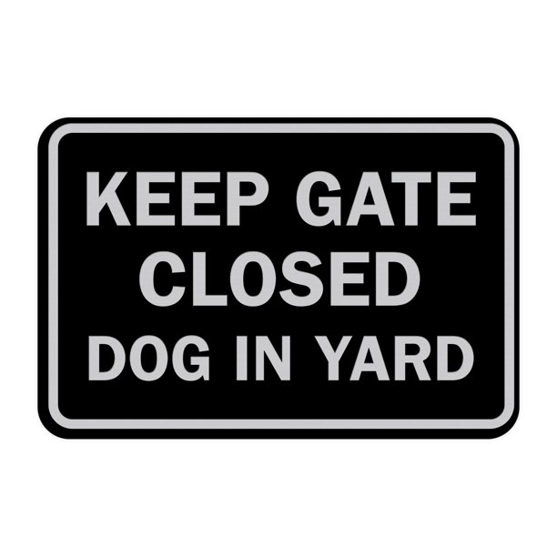 Classic Framed Keep Gate Closed Dog Sign (Black / Silver) - Small ...
