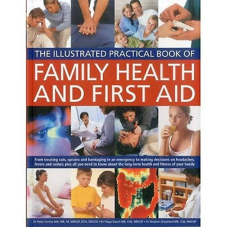 Family Health and First Aid: From Treating Cuts, Sprains and Bandaging ...