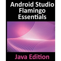 Android Studio 3.4 Development Essentials - Java Edition: Developing Android 9 Apps Using ...