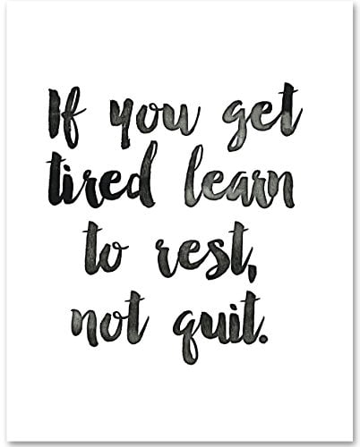 If You Get Tired Learn to Rest, Not Quit - 11x14 Unframed Typography ...