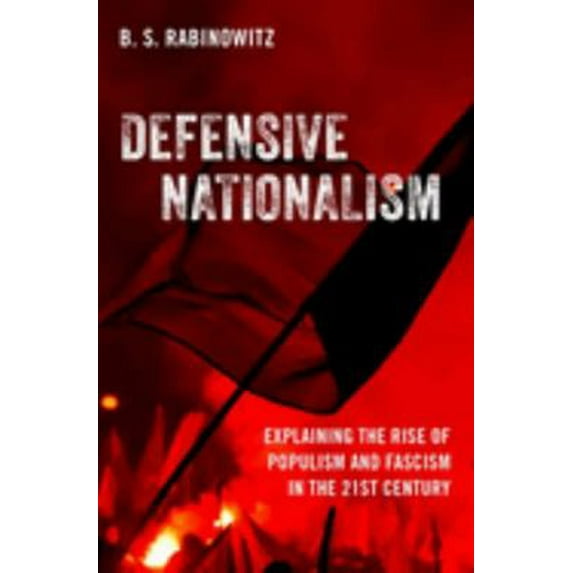 Pre-Owned Defensive Nationalism: Explaining the Rise of Populism and ...