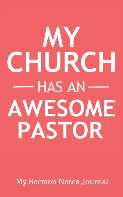 My Church Has an Awesome Pastor My Sermon Notes Journal: Inspirational ...