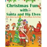 Christmas Fun with Santa and His Elves : Kids Coloring Book of ...