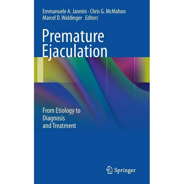 Premature Ejaculation: From Etiology to Diagnosis and Treatment ...