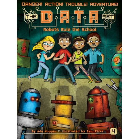Robots Rule the School (Book #4 of The DATA Set) By Ada Hopper ...