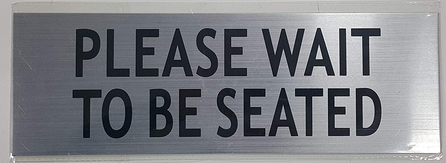 Please Wait to BE Seated Sign (Aluminum, Double Sided Tape, White 2 X7 ...