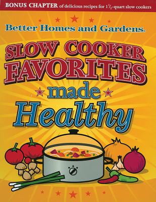 Better Homes and Gardens Cooking: Slow Cooker Favorites Made Healthy ...