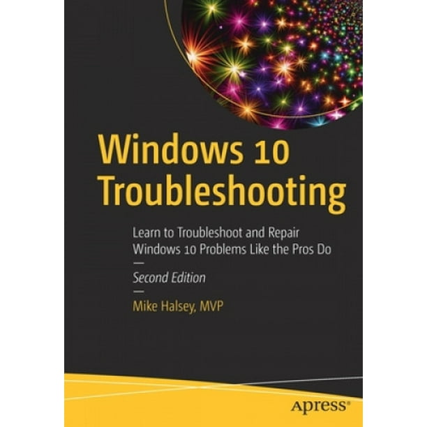 Windows 10 Troubleshooting: Learn to Troubleshoot and Repair Windows 10 ...