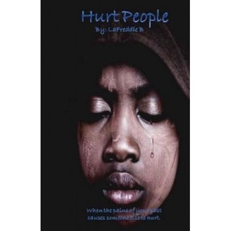 Hurt People: The Stage Play: When the Pains of Your Past Causes Someone ...