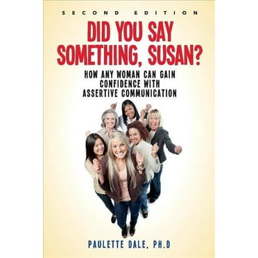 5 Steps to Assertiveness : How to Communicate with Confidence and Get ...