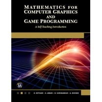 Mathematics for Computer Graphics and Game Programming: A Self-Teaching ...