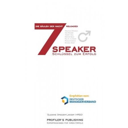 Die 7 Saulen der Macht reloaded: 7 Speaker - 7 Schlussel zum Erfolg ...