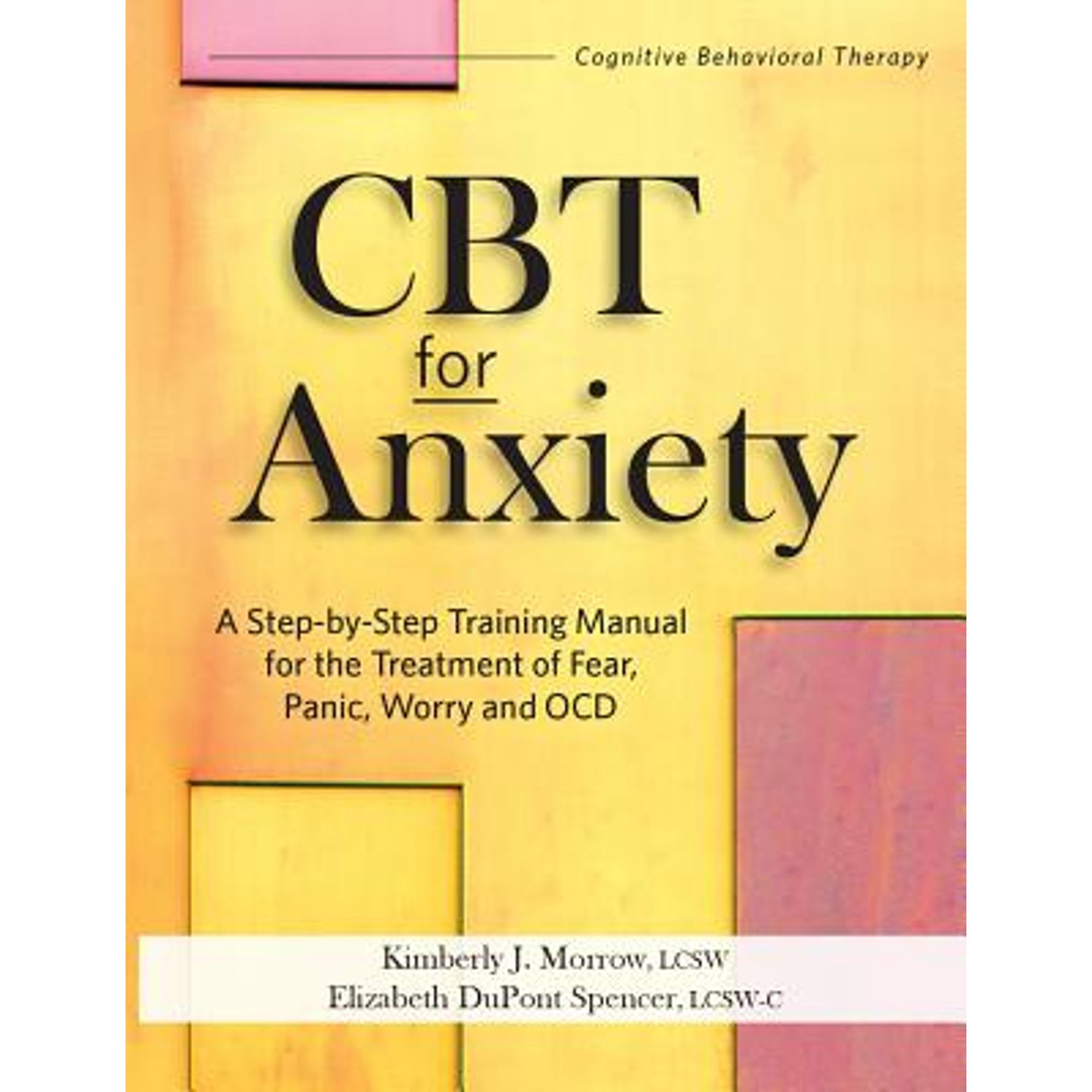 CBT For Anxiety A Step By Step Training Manual For The Treatment Of