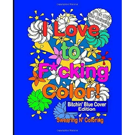 I Love to F*cking Color! Bitchin' Blue Cover Edition: A Delightfully ...
