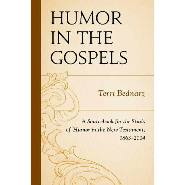 Humor in the Gospels : A Sourcebook for the Study of Humor in the New ...