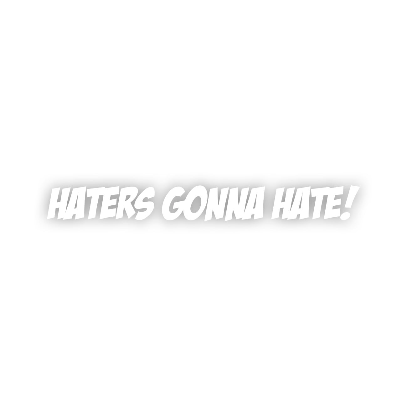 Haters Gonna Hate Sticker Decal Die Cut - Self Adhesive Vinyl ...