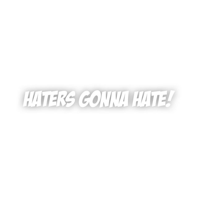 Haters Gonna Hate Sticker Decal Die Cut - Self Adhesive Vinyl ...