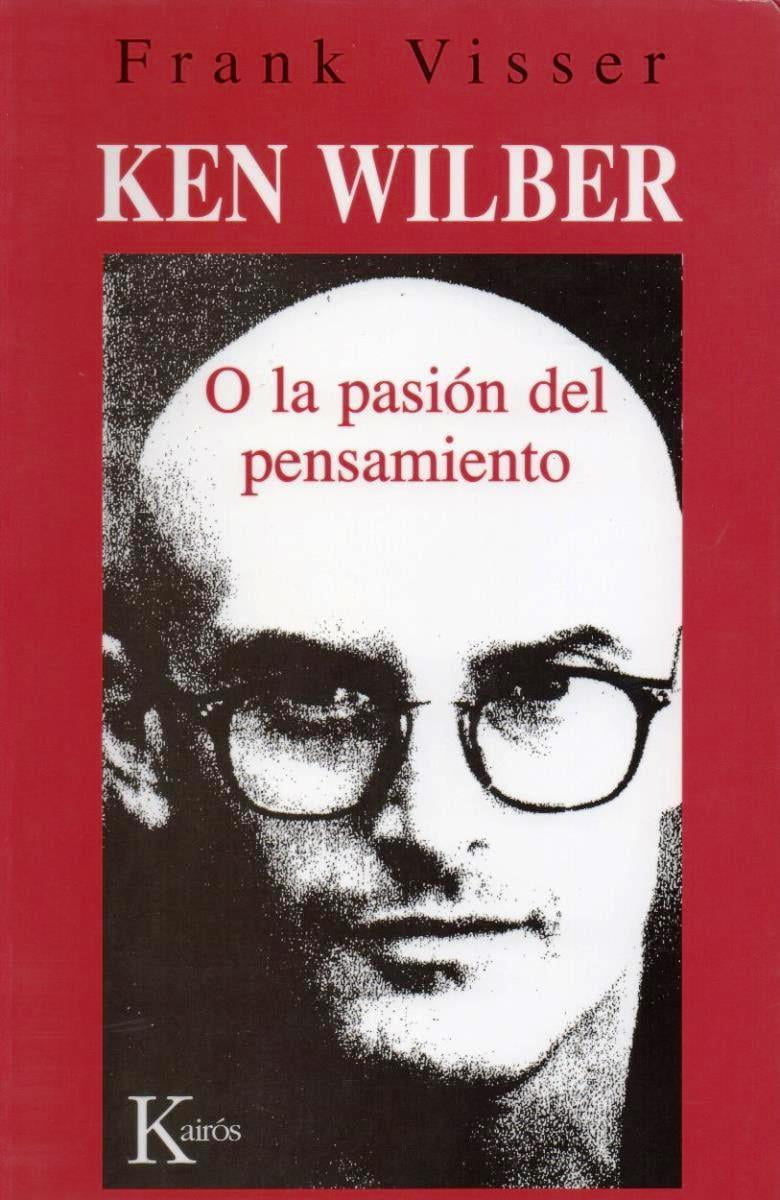 KEN WILBER O LA PASIÓN DEL PENSAMIENTO KAIROS FRANK VISSER | Walmart en ...