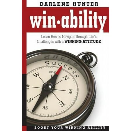 Win-Ability: Navigating Through Life's Challenges with a Winning ...