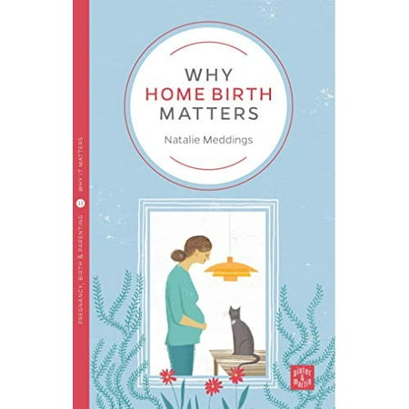 Why Home Birth Matters (Pinter and Martin Why It Matters) | Walmart Canada