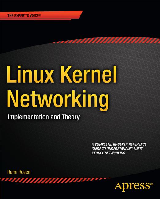 Expert's Voice in Open Source: Linux Kernel Networking : Implementation and Theory (Paperback ...