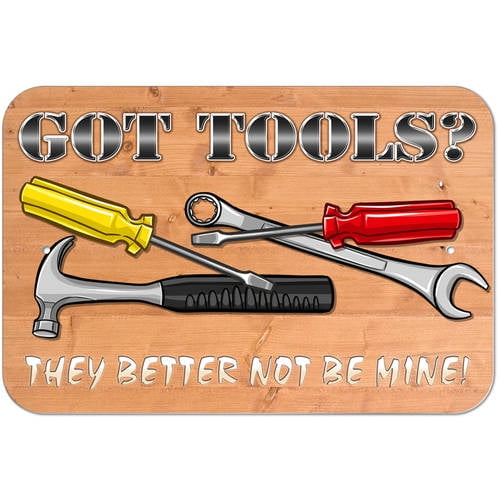 Got Tools They Better Not Be Mine - Toolbox Garage Sign Funny Sign ...