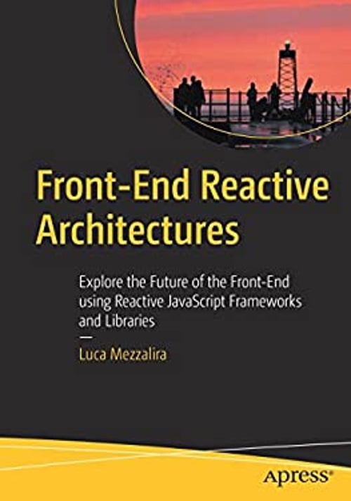Pre-Owned Front-End Reactive Architectures: Explore the Future of the ...