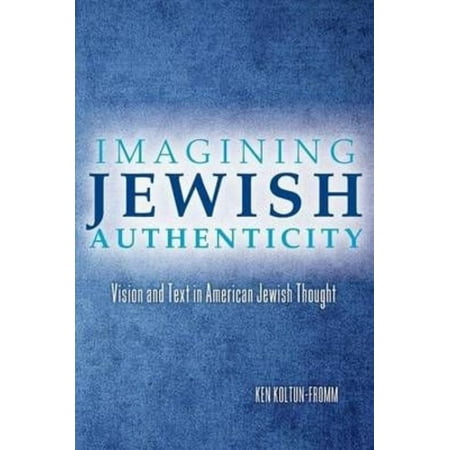 Imagining Jewish Authenticity: Vision and Text in American Jewish ...