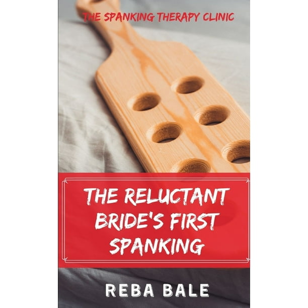 The Spanking Therapy Clinic The Reluctant Brides First Spanking The