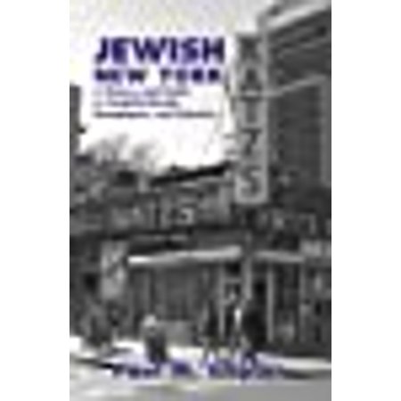 Jewish New York: A History and Guide to Neighborhoods, Synagogues, and ...