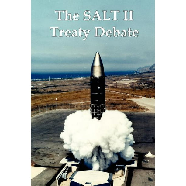 The Salt II Treaty Debate : The Cold War Congressional Hearings Over ...