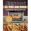 Ninja Foodi XL Pro Air Oven Cookbook (Paperback) - Walmart.com