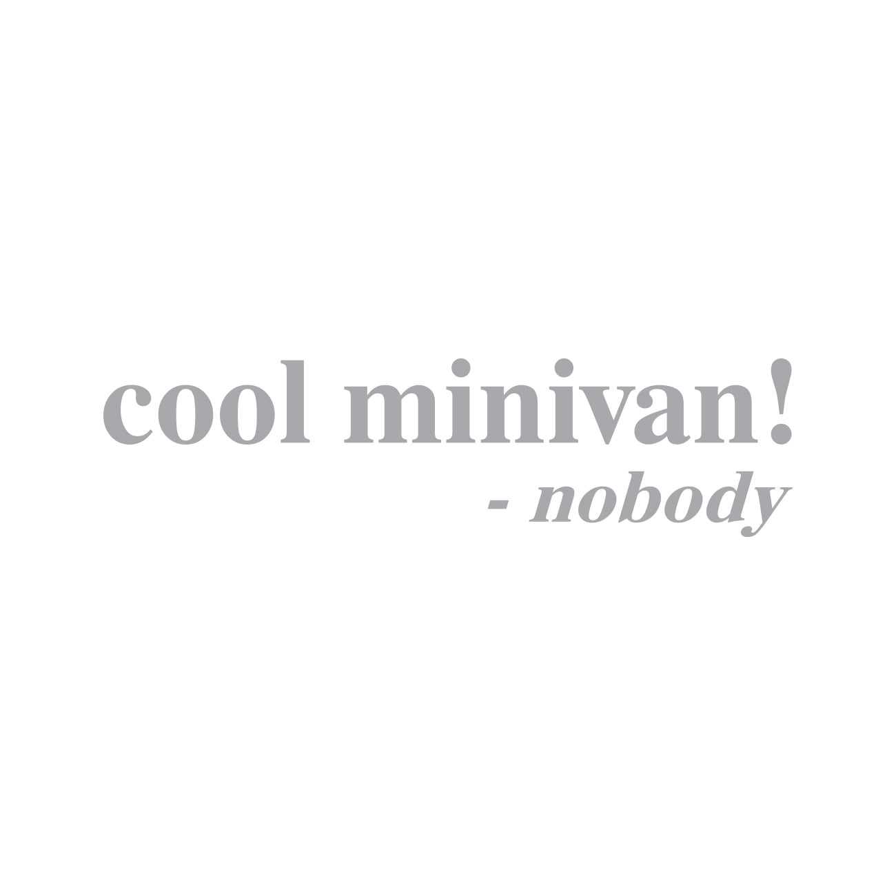 Cool Minivan Said Nobody Sticker Decal Die Cut - Self Adhesive Vinyl ...