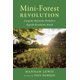 Mini-Forest Revolution : Using the Miyawaki Method to Rapidly Rewild ...