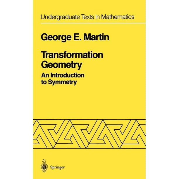 Undergraduate Texts in Mathematics: Transformation Geometry : An ...