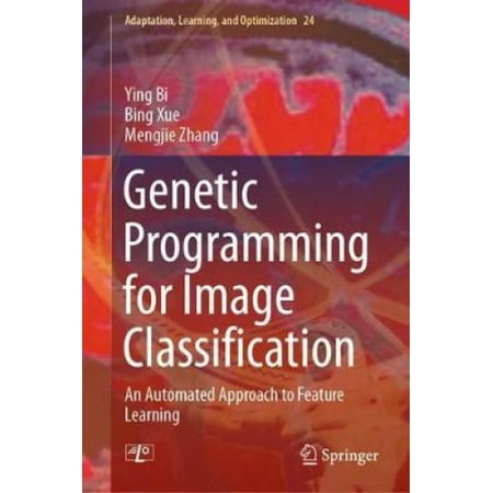 Genetic Programming for Image Classification: An Automated Approach to Feature Learning ...