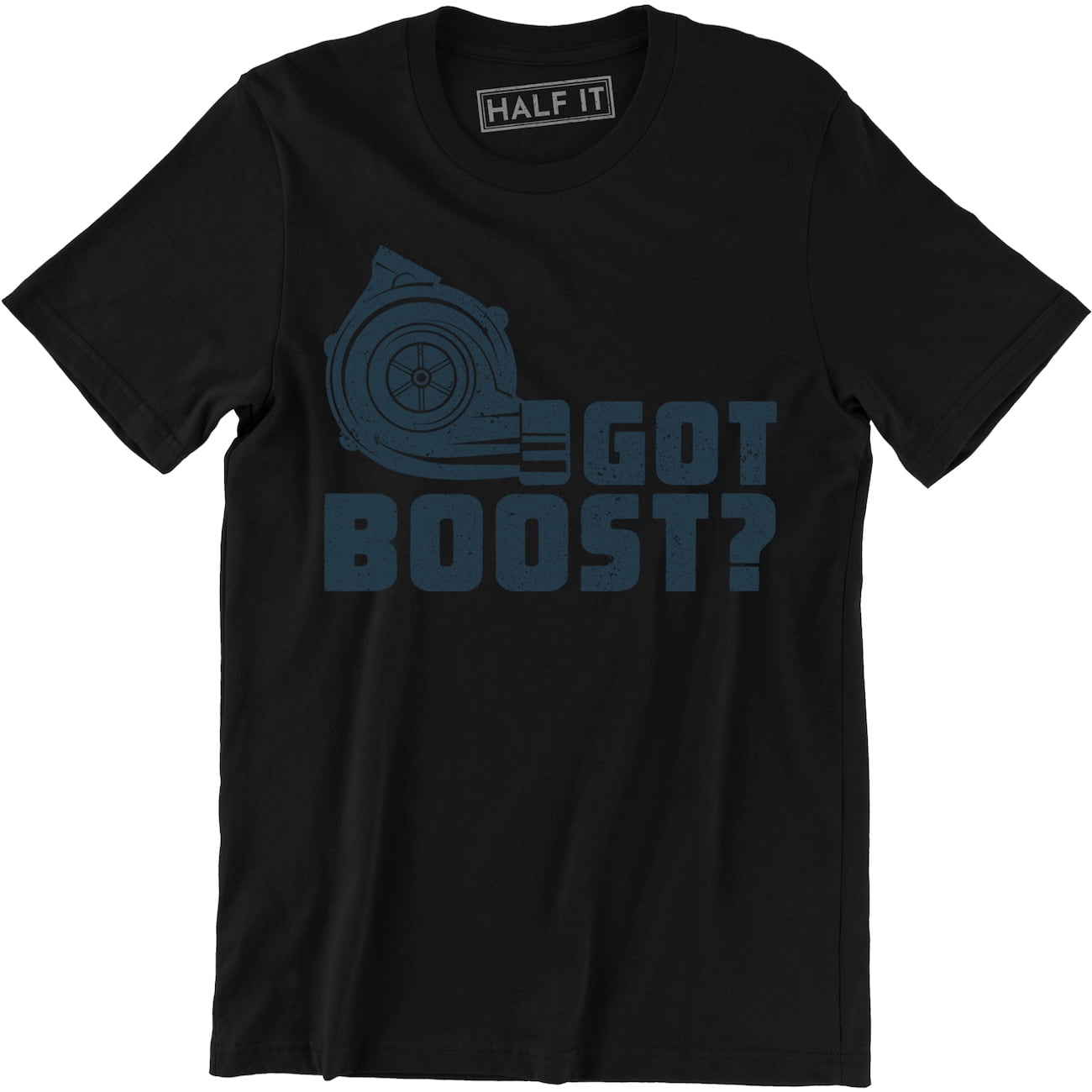 Got boost ? Car Parts Engine Street Race Car Funny Turbo Racing T-Shirt ...