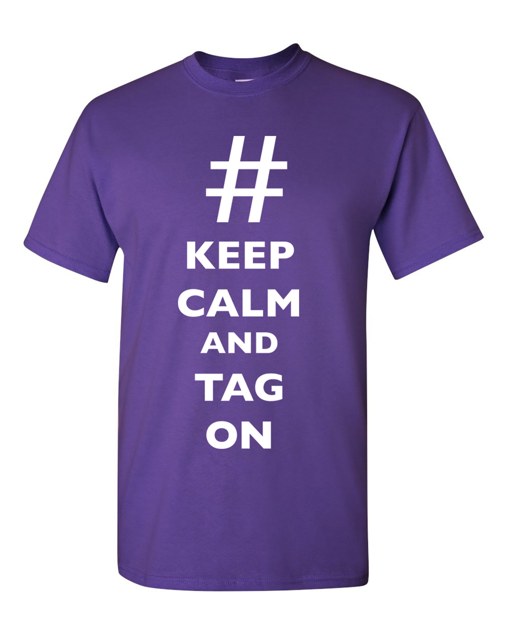 Keep Calm And Tag On Hashtag # Funny DT Adult T-Shirt Tee - Walmart.com
