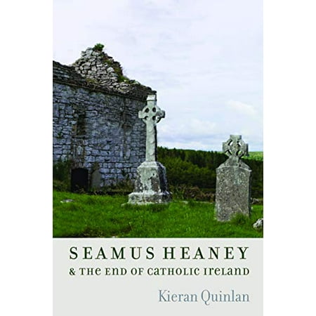 Seamus Heaney and the End of Catholic Ireland | Walmart Canada
