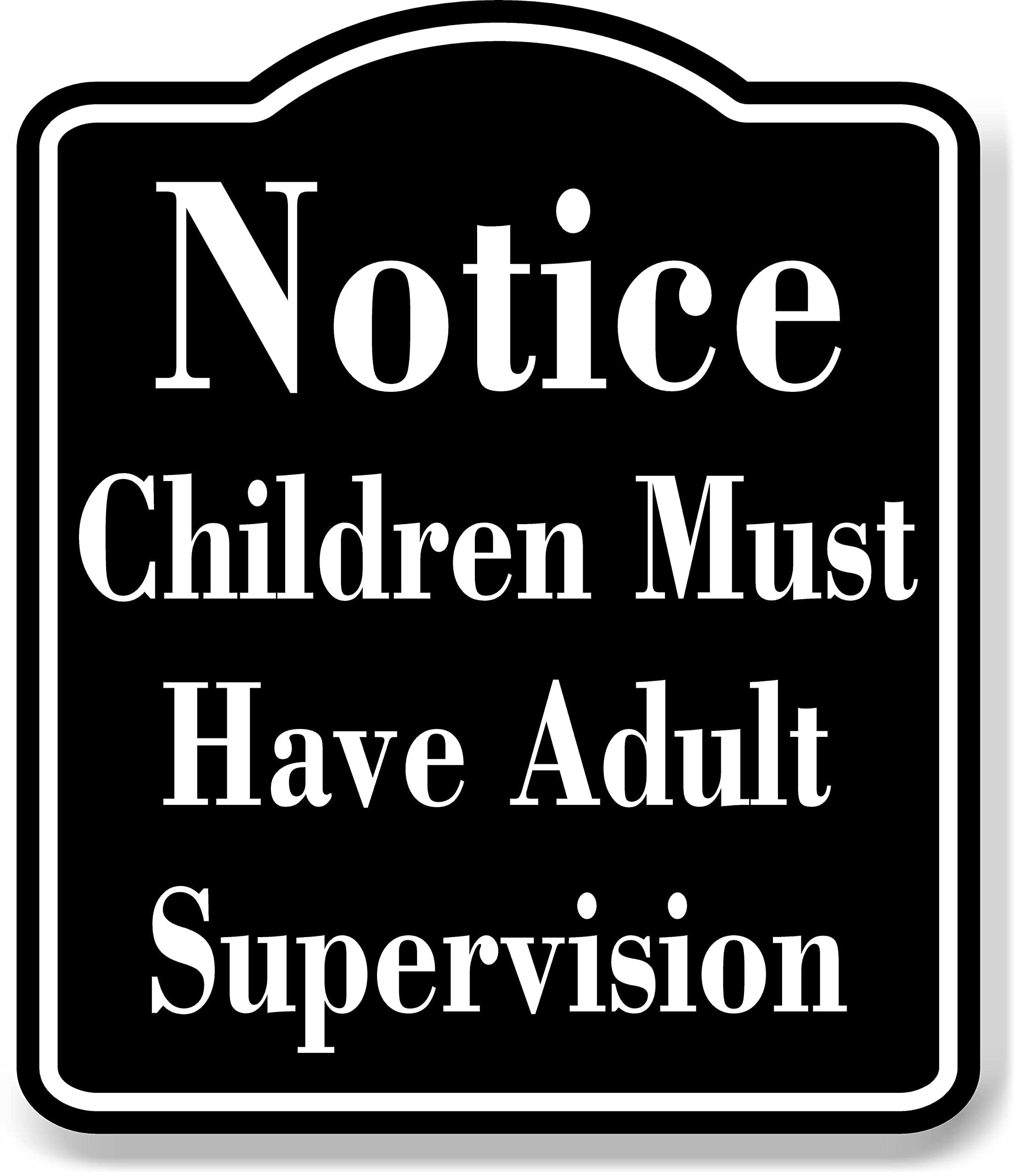 Notice Children Must Have Adult Supervision BLACK Aluminum Composite ...