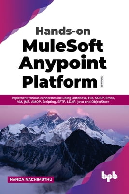 Pre-Owned Hands-on MuleSoft Anypoint Platform Volume 3: Implement various connectors including ...