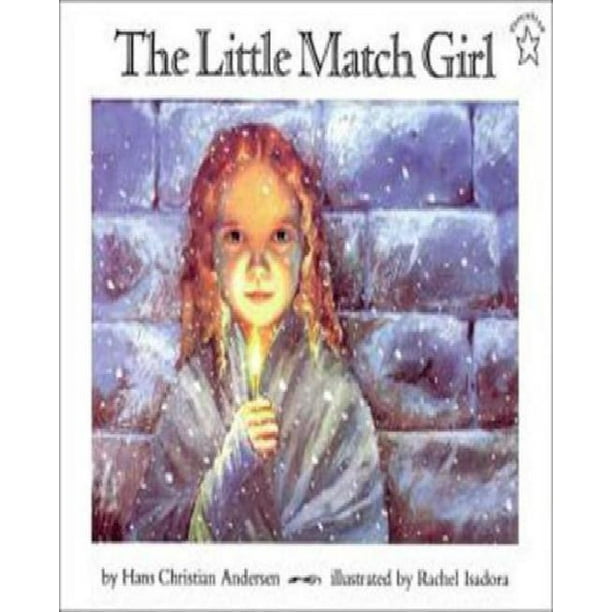 The Little Match Girl By Andersen, Hans Christian/ Isadora, Rachel (ILT ...