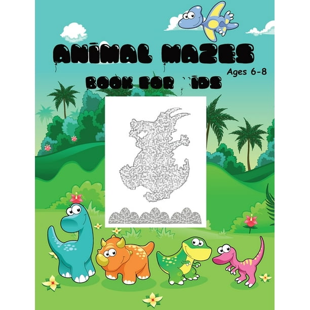 Animal Mazes Book for Kids Ages 6-8 : The Maze Activity Books for Kids ...