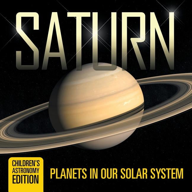 Saturn : Planets in Our Solar System Children's Astronomy Edition ...
